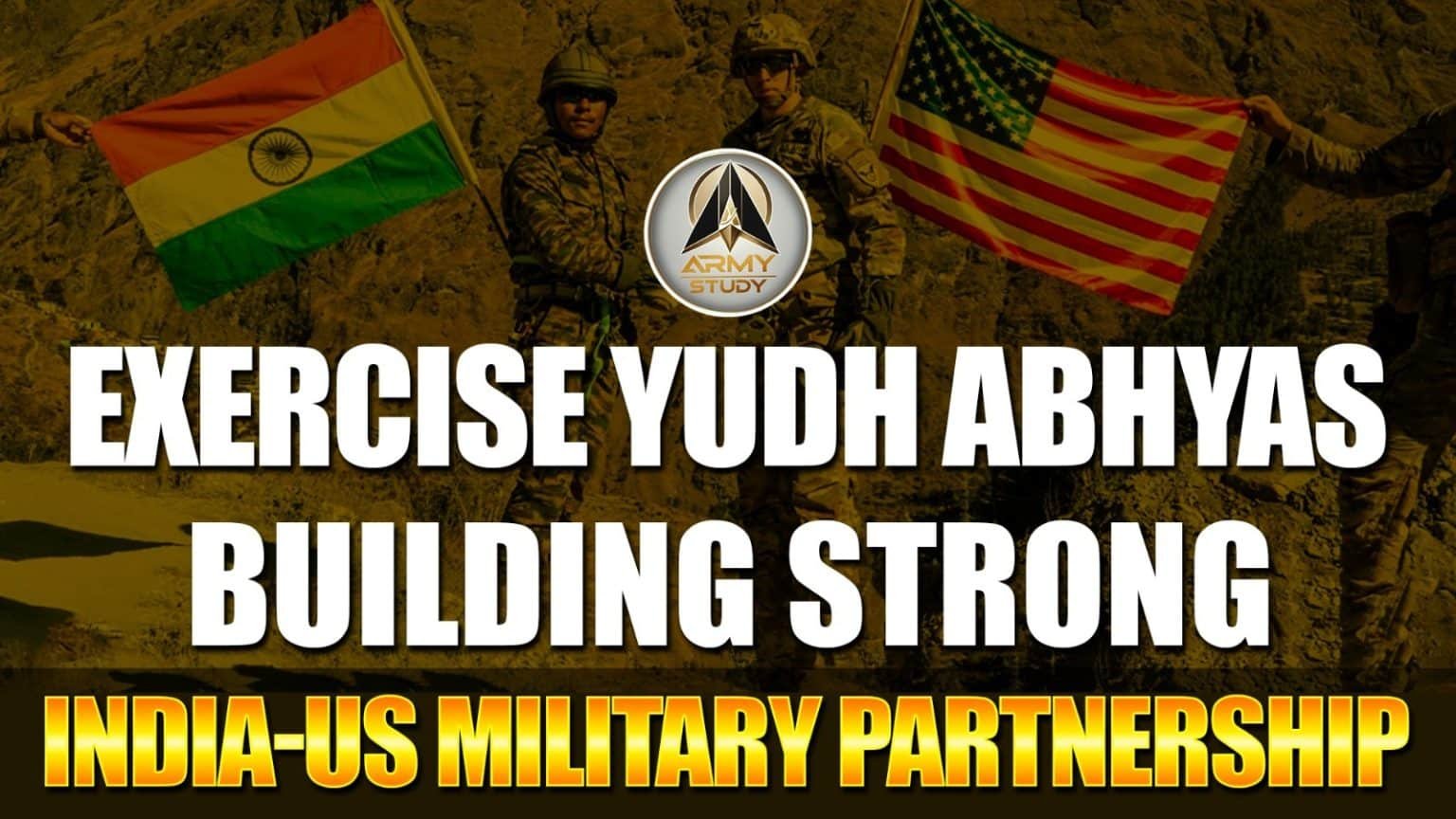 Exercise Yudh Abhyas: Building Strong India-US Military Partnership ...