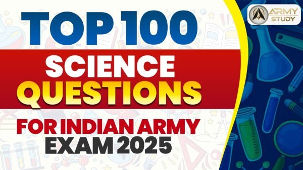 Top 100 Science Questions For Indian Army Exam 2025 » Army Study